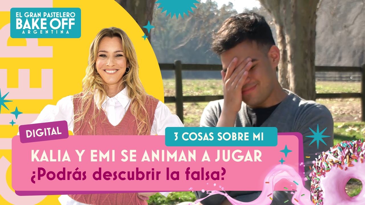 3 cosas sobre mi: Kalia y Emiliano - Bake Off Argentina | Mi Telefe